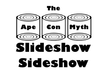 Introducing the Slideshow Sideshow – Ape Con Myth
